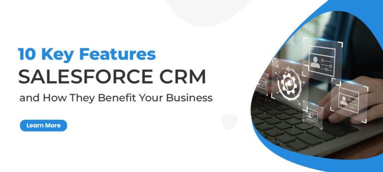 10 Key Features of Salesforce CRM & How They Benefit Your Business